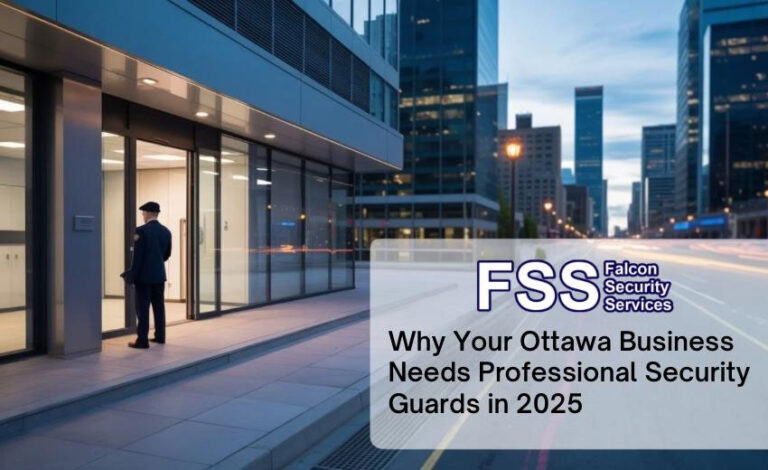 Why Your Ottawa Business Needs Professional Security Guards in 2025